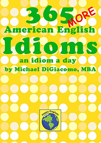 PDF 365 More American English Idioms An Idiom A Day Pdf Download pdf-365-more-american-english-idioms-an-idiom-a-day-pdf-download