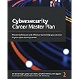 Cybersecurity Career Master Plan: Proven techniques and effective tips ...
