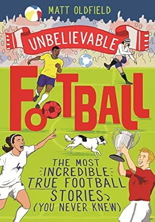 The Most Incredible True Football Stories (You Never Knew): WINNER of ...