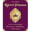 Amazon.com: Rejected Princesses: Tales of History's Boldest Heroines ...