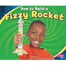How to Build a Fizzy Rocket (Hands-On Science Fun): Lori Shores ...
