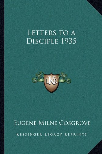 Amazon.com: Letters to a Disciple 1935: 9781162736679: Cosgrove, Eugene ...