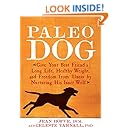 Paleo Dog: Give Your Best Friend a Long Life, Healthy Weight, and ...