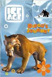 Ice Age: Diego's Journey: An Early Chapter Book: Catherine Hapka ...