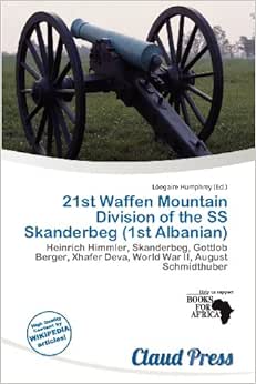 21st Waffen Mountain Division of the SS Skanderbeg (1st Albanian ...