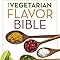The Vegetarian Flavor Bible: The Essential Guide to Culinary Creativity ...