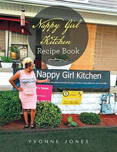 Nappy Girl Kitchen Recipe Book: Jones, Yvonne: 9781664157002: Amazon ...