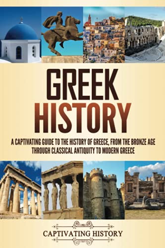 Greek History: A Captivating Guide to the History of Greece, from the ...