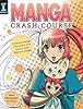 Manga Crash Course: Drawing Manga Characters and Scenes from Start to ...
