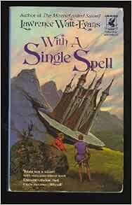 With A Single Spell: Lawrence Watt-Evans: 9780345326164: Amazon.com: Books