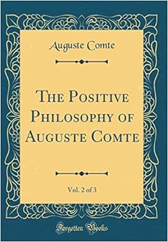 The Positive Philosophy of Auguste Comte, Vol. 2 of 3 (Classic Reprint): Amazon.co.uk: Comte ...