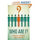 Who Am I?: Dissecting & Correcting How God Views Us - A 6-Week Small ...