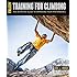 Training for the New Alpinism: A Manual for the Climber as Athlete ...