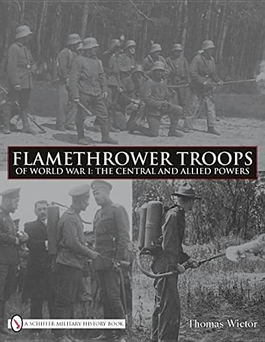 Flamethrower Troops of World War I: The Central and Allied Powers ...