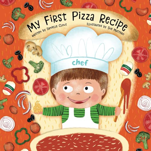 My First Pizza Recipe (My First Recipes): Clout, Danielle, Mattero, Sue ...