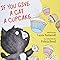 If You Give a Cat a Cupcake (If You Give... Books): Numeroff, Laura ...