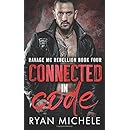 Connected in Code (Ravage MC Rebellion MC Book Four): A Motorcycle Club ...