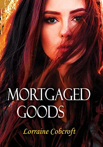 Amazon.com: Mortgaged Goods: A Novel: 9780980571493: Cobcroft, Lorraine ...