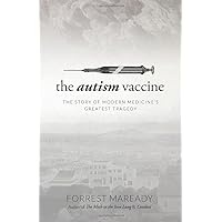 The Autism Vaccine: The Story of Modern Medicine's Greatest Tragedy ...