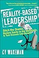 Reality-Based Leadership: Ditch the Drama, Restore Sanity to the ...