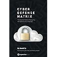 Cyber Defense Matrix: The Essential Guide to Navigating the ...