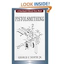 Pistolsmithing (Stackpole Classic Gun Books): George C., Jr. Nonte ...