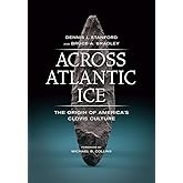 Across Atlantic Ice: The Origin of America's Clovis Culture: Stanford ...