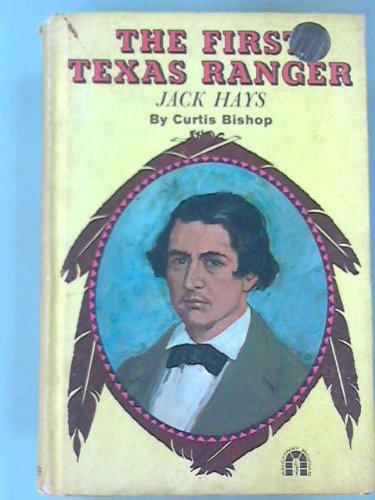 The First Texas Ranger Jack Hays: Amazon.com: Books