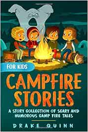 Campfire Stories for Kids: A Story Collection of Scary and Humorous ...
