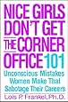 Nice Girls Don't Get the Corner Office: 101 Unconscious Mistakes Women ...