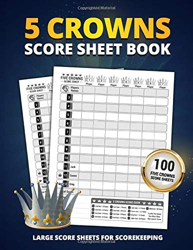 5 Crowns Score Sheet Book: 100 Large Score Sheets For Scorekeeping ...