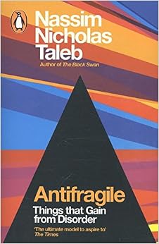 Antifragile: Things that Gain from Disorder: Amazon.co.uk: Nassim ...