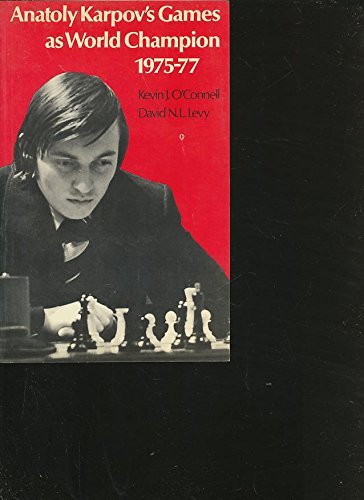 Anatoly Karpov's Games as World Champion 1975-1977 (A Batsford chess ...