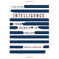 Intelligence: From Secrets to Policy: Lowenthal, Mark M.: 9781544325064 ...