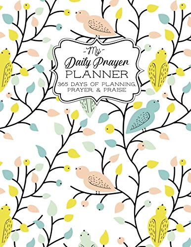 My Daily Prayer Planner: 365 Days of Planning, Prayer and Praise - One ...