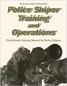 Police Sniper Training and Operations: The Ultimate Training Manual for ...