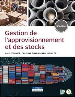 Gestion de l'approvisionnement et des stocks: Fournier, Paul, Girard, Caroline, Milot, Caroline ...