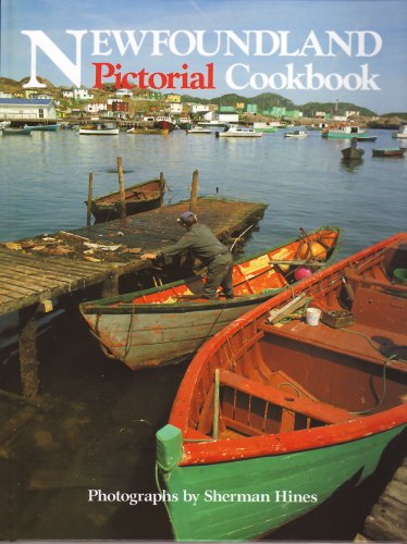Newfoundland Pictorial Cookbook: Al Clouston, Sherman Hines ...
