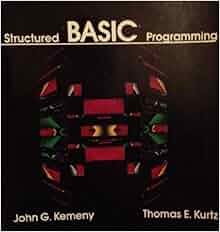Structured BASIC Programming: John G. Kemeny, Thomas E. Kurtz ...
