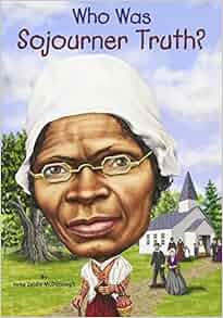 Who Was Sojourner Truth?: Yona Zeldis McDonough, Jim Eldridge ...