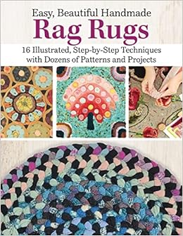Easy, Beautiful Handmade Rag Rugs: 16 Illustrated, Step-by-Step ...