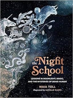 The Night School: Lessons in Moonlight, Magic, and the Mysteries of ...