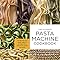 The Ultimate Pasta Machine Cookbook: 100 Recipes for Every Kind of ...