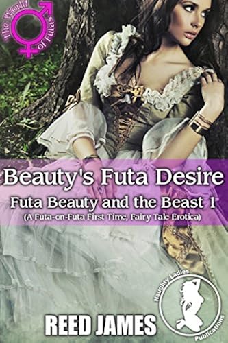 Beauty's Futa Desire (Futa Beauty and the Beast 1): (A Futa-on-Futa First Time, Fairy Tale ...