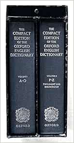 The Compact Edition of the Oxford English Dictionary: Complete Text ...