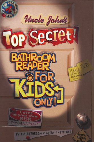 Uncle John's Top Secret Bathroom Reader for Kids Only!: Bathroom ...