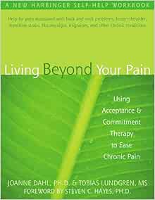 Amazon.com: Living Beyond Your Pain: Using Acceptance and Commitment ...