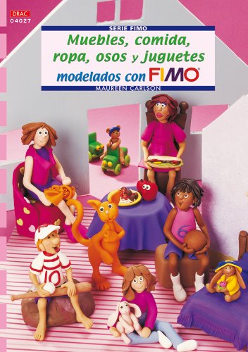 Serie Fimo nº 27. MUEBLES, COMIDA, ROPA, OSOS Y JUGUETES MODELADOS CON ...