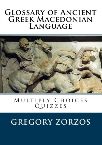 Glossary of Ancient Greek Macedonian Language: Multiply Choices Quizzes ...