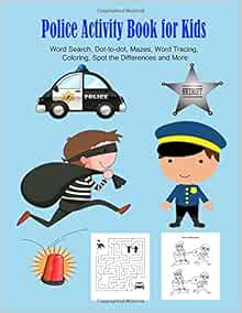 Police Activity Book for Kids: Word Search, Dot-to-dot, Mazes, Word ...